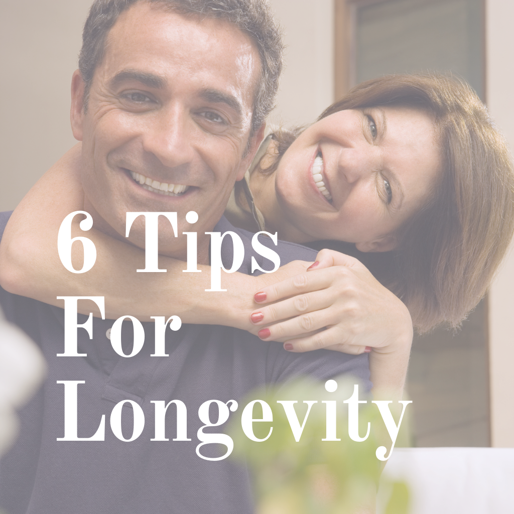 6 Tips For Longevity – Blissful