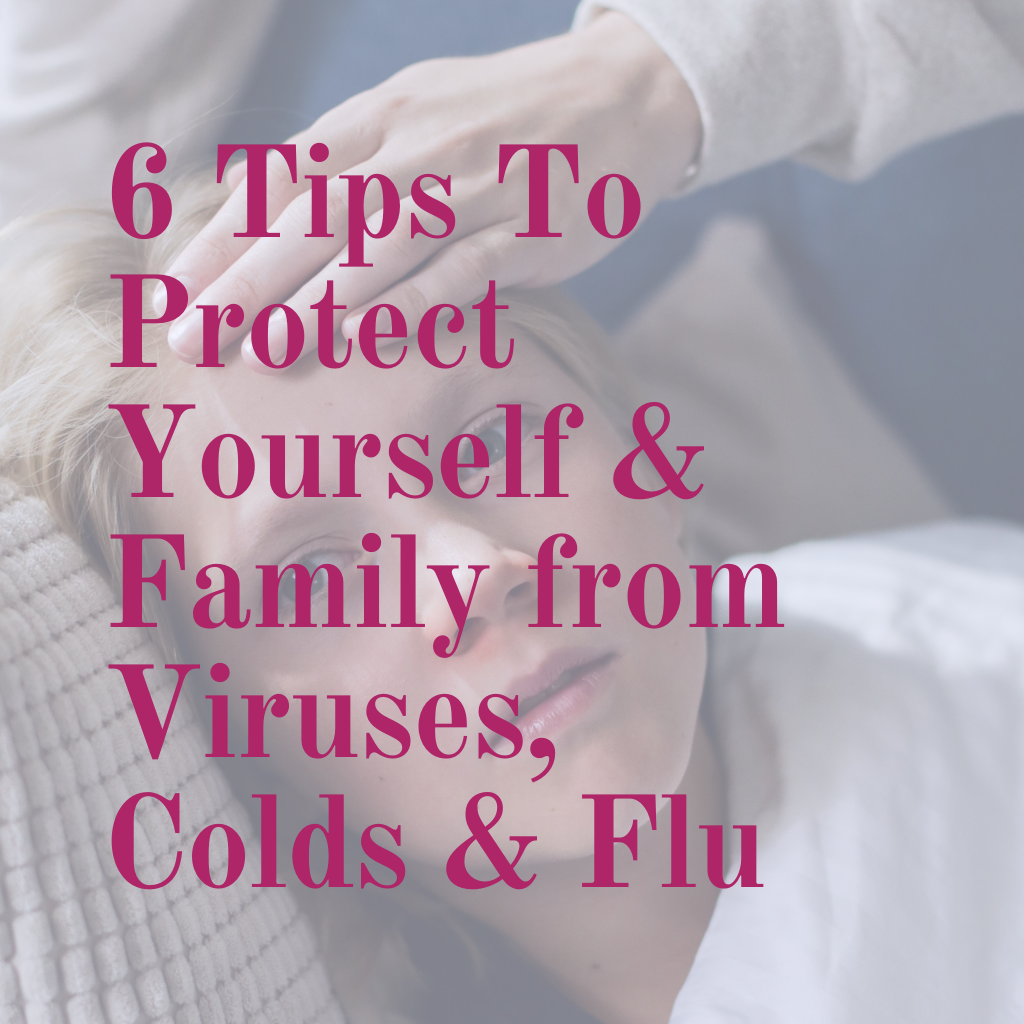 6 Tips To Protect Yourself and Family from Viruses, Colds & Flu – Blissful
